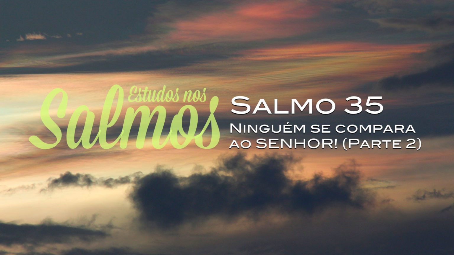 Salmo 35 - Ninguém Se Compara Ao Senhor! - Parte 2 - Segunda Igreja ...