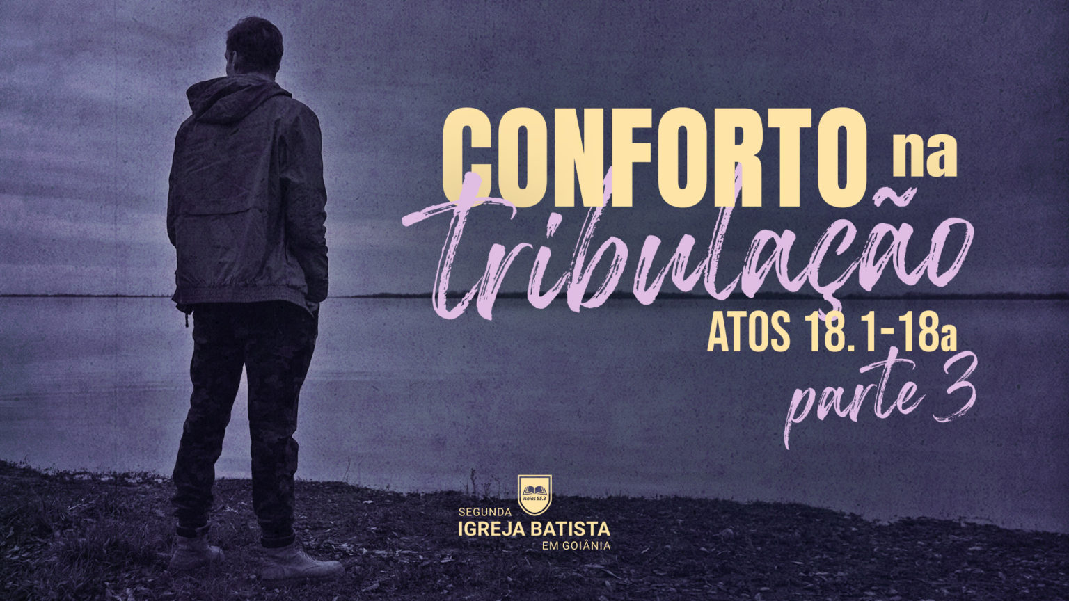 Conforto na Tribulação – Parte 3 - Segunda Igreja Batista em Goiânia
