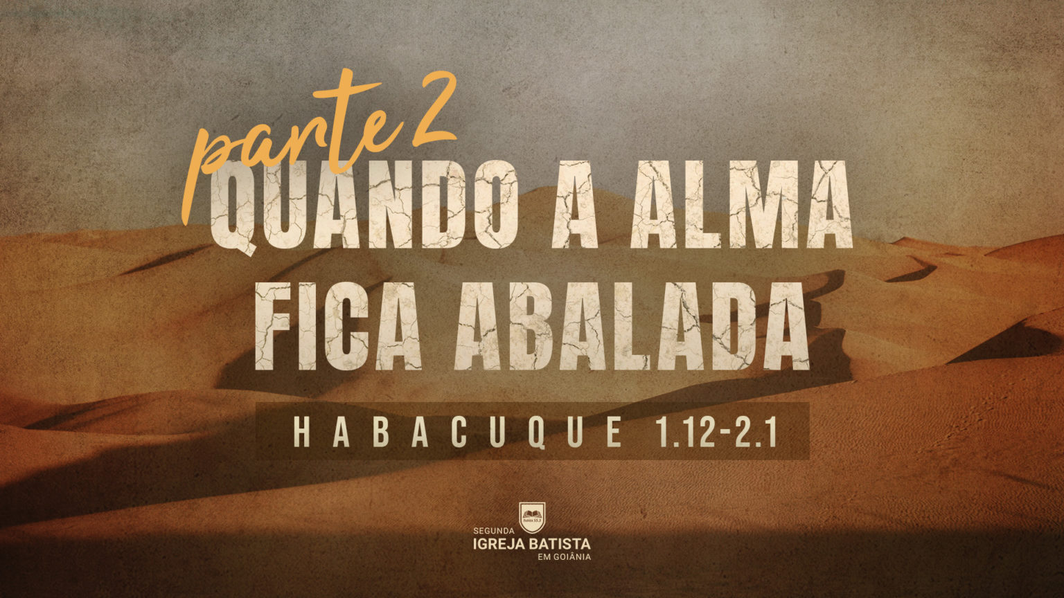 Quando a Alma fica Abalada - Parte 2 - Segunda Igreja Batista em Goiânia