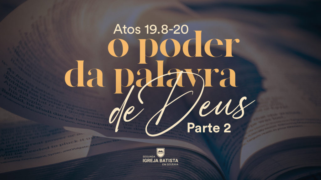 O Poder da Palavra de Deus - Parte 2 - Segunda Igreja Batista em Goiânia
